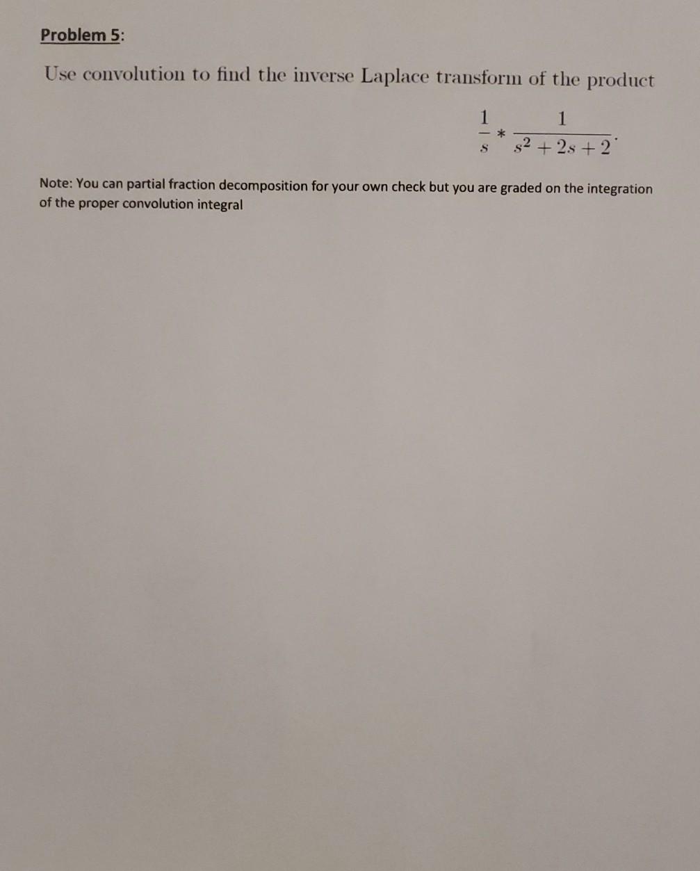 Solved Problem 5: Use convolution to find the inverse | Chegg.com