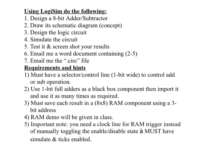 Solved Using LogiSim do the following: 1. Design a 8-bit | Chegg.com
