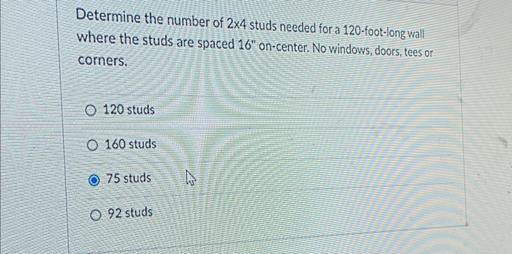 Solved Determine the number of 2×4 ﻿studs needed for a 120 - | Chegg.com