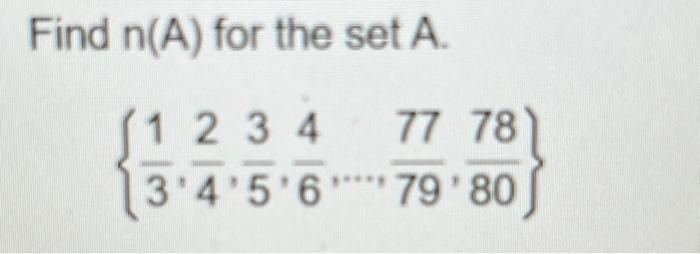Solved Find n(A) for the set A. {31,42,53,64,…,7977,8078} | Chegg.com