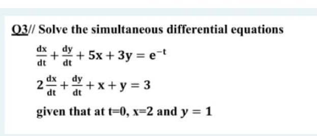 Solved 03// Solve the simultaneous differential equations dx | Chegg.com