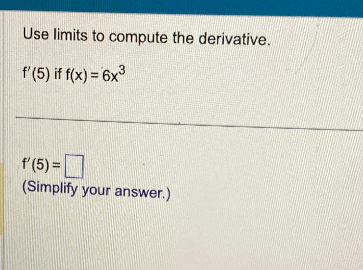 Solved Use limits to compute the derivative.f'(5) ﻿if | Chegg.com