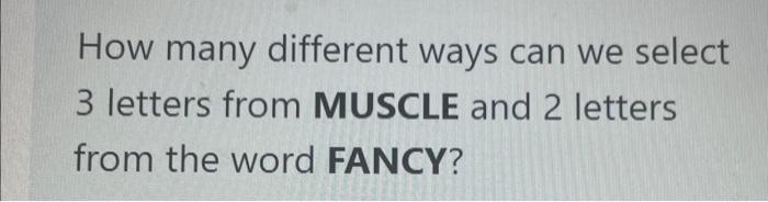 Solved How many different ways can we select 3 letters from | Chegg.com