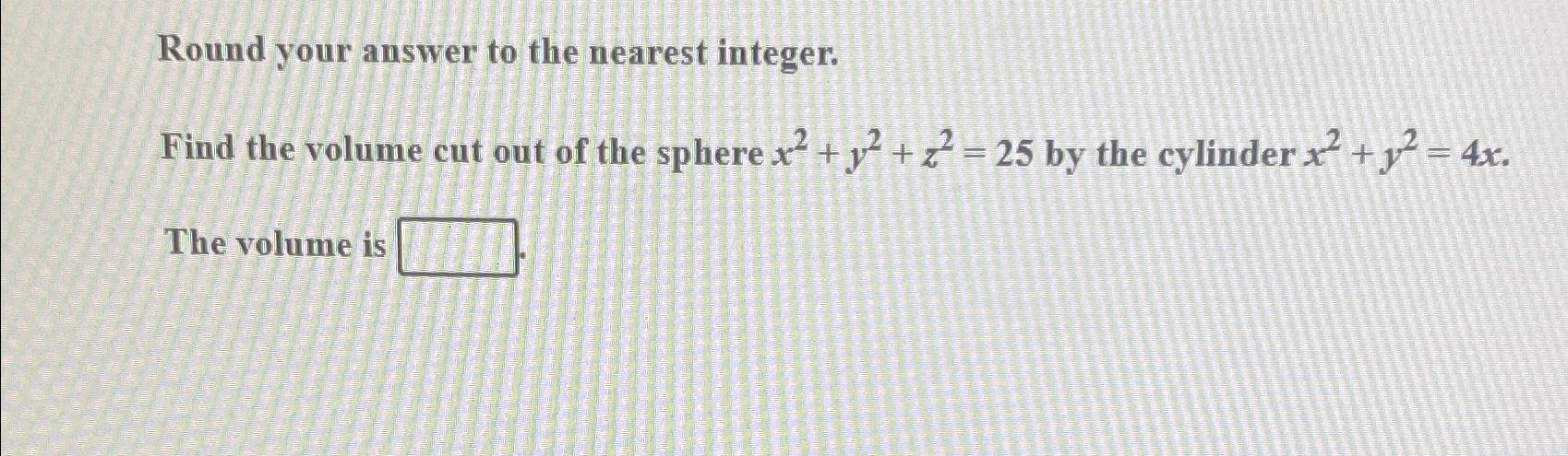 Solved Round your answer to the nearest integer.Find the | Chegg.com