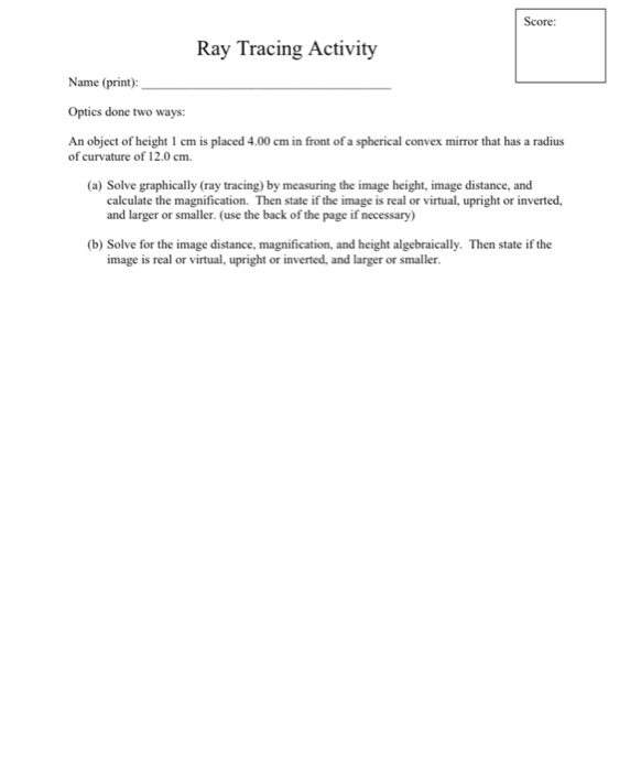 Solved Score: Ray Tracing Activity Name (print): Optics done | Chegg.com