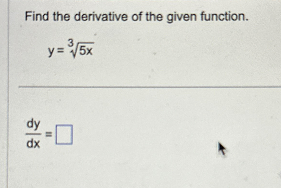 Solved Find the derivative of the given function.y=5x3dydx= | Chegg.com