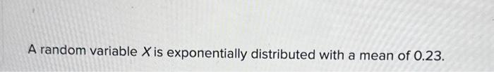 Solved A random variable X is exponentially distributed with | Chegg.com