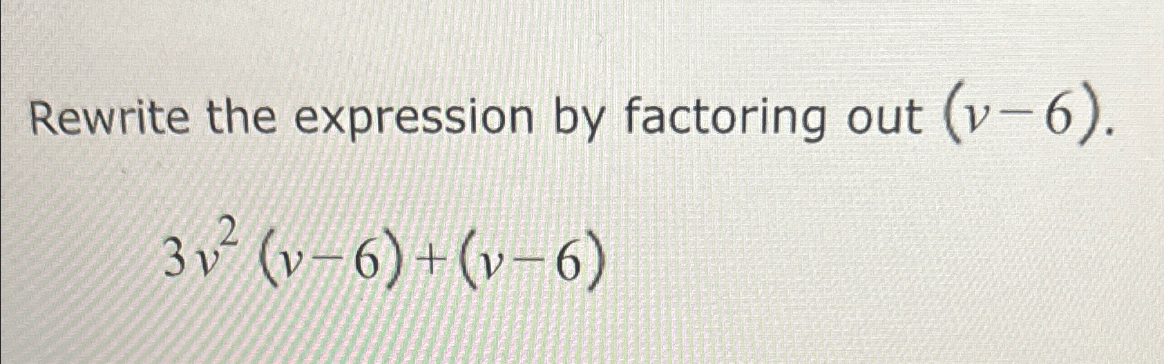Solved Rewrite the expression by factoring out | Chegg.com