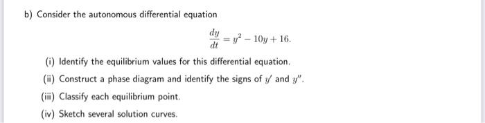 Solved b) Consider the autonomous differential equation | Chegg.com