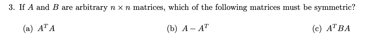 If A and B ﻿are arbitrary n×n ﻿matrices, which of the | Chegg.com