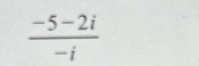Solved -5-2i-i | Chegg.com