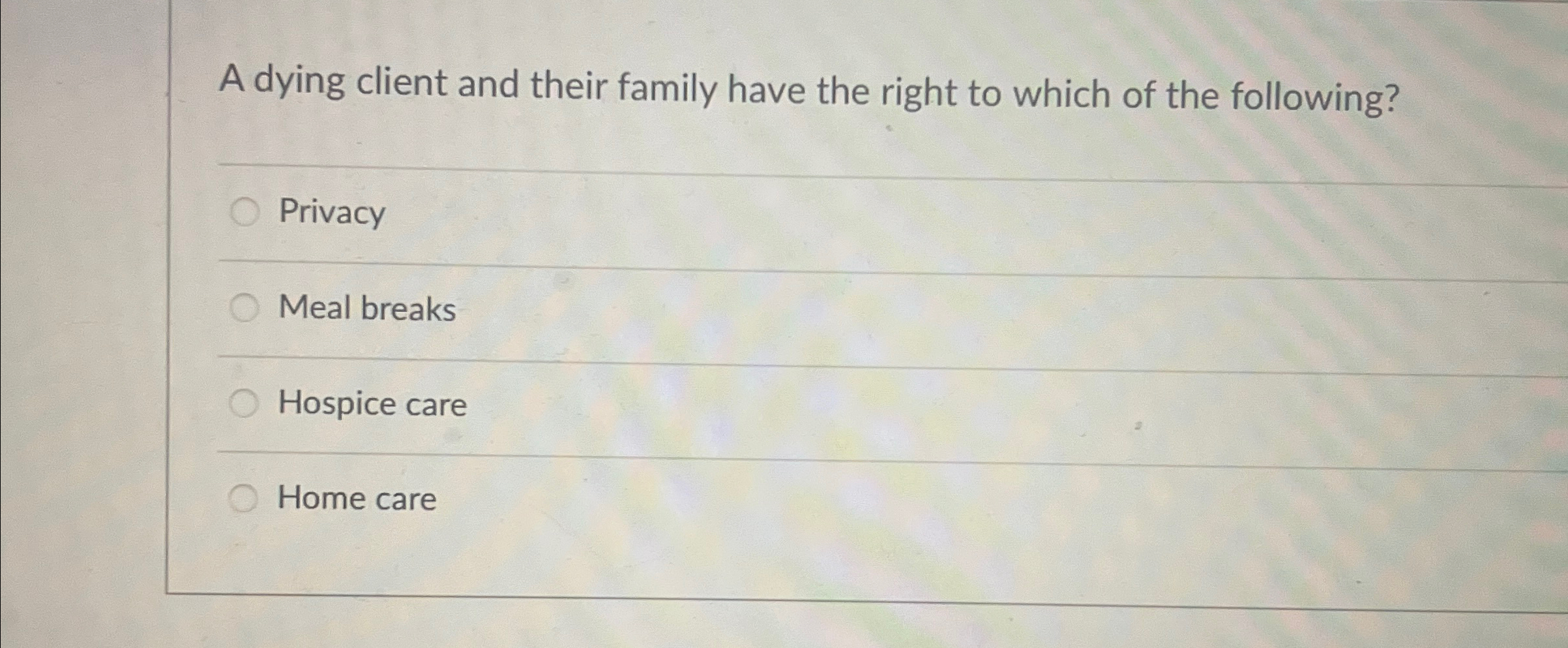 Solved A dying client and their family have the right to | Chegg.com
