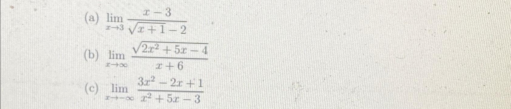 Solved (a) limx→3x-3x+12-2(b) limx→∞2x2+5x-42x+6(c) limx→-∞3 | Chegg.com