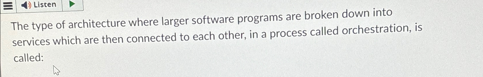 Solved The type of architecture where larger software | Chegg.com