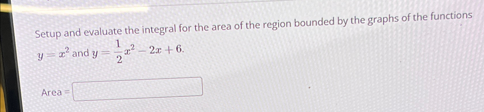 Solved Setup and evaluate the integral for the area of the | Chegg.com