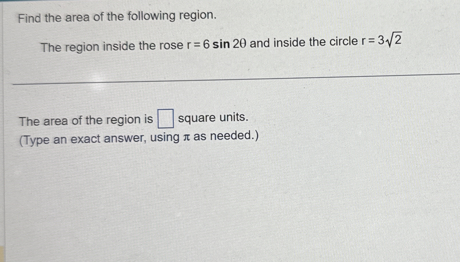 Solved Find the area of the following region.The region | Chegg.com
