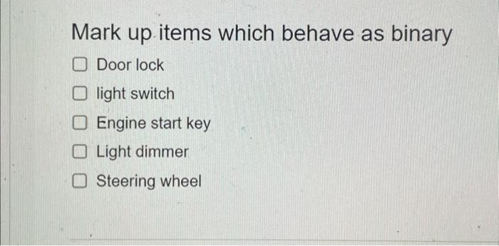 Solved Mark up items which behave as binary Door lock light | Chegg.com
