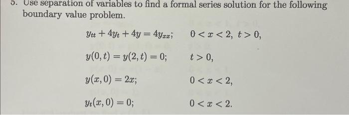 Solved 5. Use separation of variables to find a formal | Chegg.com
