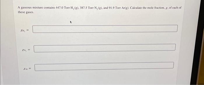 Solved A gaseous mixture contains 447.0 Torr H2( g),387.5 | Chegg.com