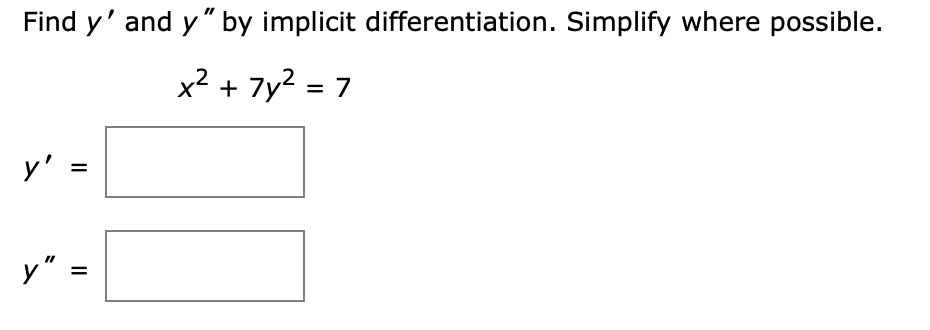 Solved Find y' ﻿and y'' ﻿by implicit differentiation. | Chegg.com
