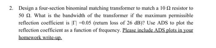 Solved Design a four-section binominal matching transformer | Chegg.com