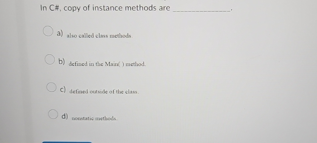 Solved In C#, ﻿copy of instance methods are ﻿a) ﻿also | Chegg.com