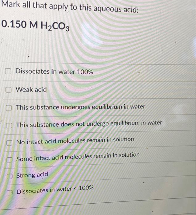 Solved Mark all that apply to this aqueous acid: 0.150MH2CO3 | Chegg.com