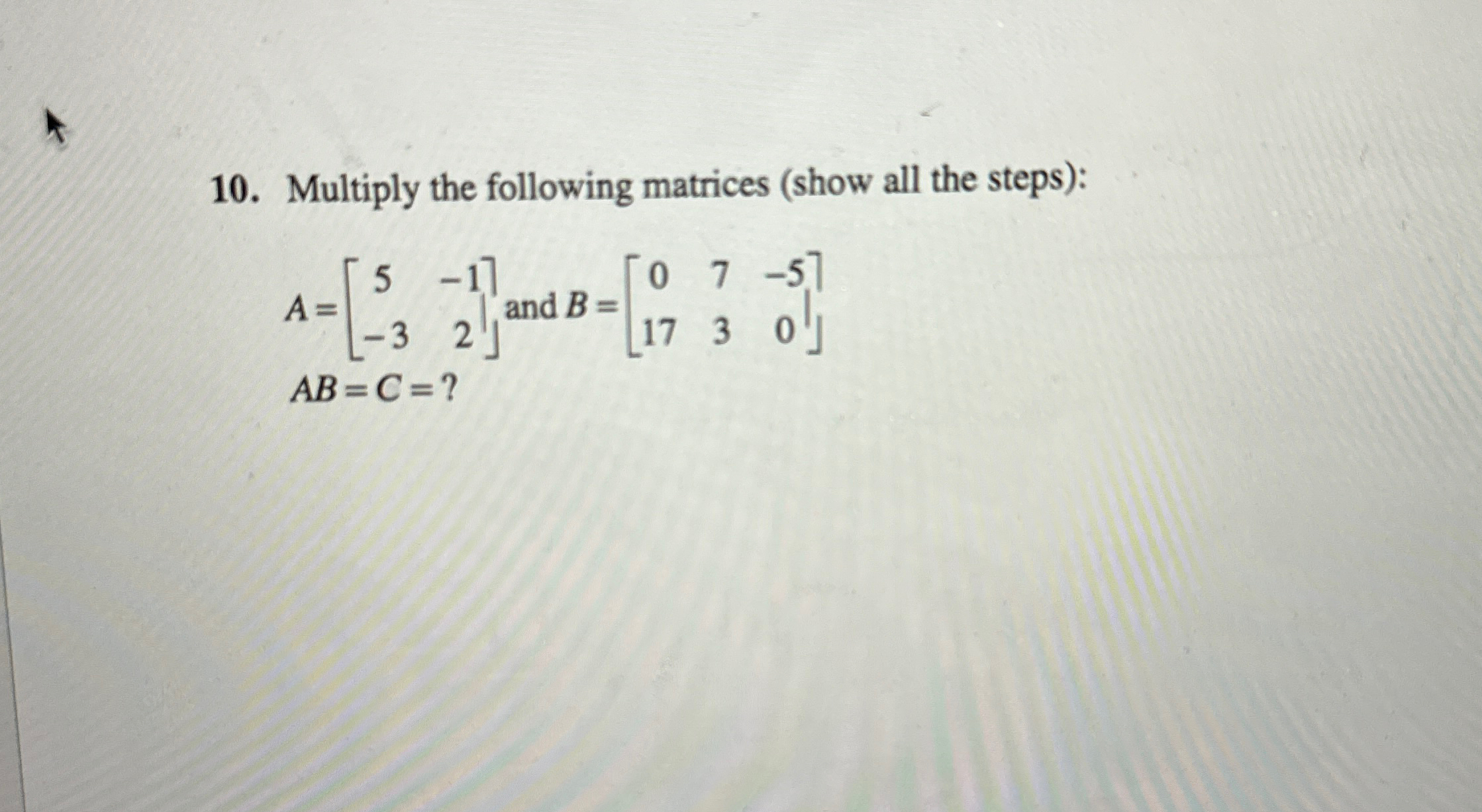 Solved Multiply the following matrices (show all the | Chegg.com