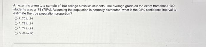 Solved An exam is given to a sample of 100 college | Chegg.com