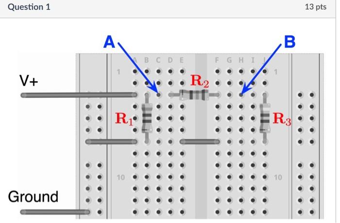 Solved Question 1Shown above is a breadboard circuit | Chegg.com