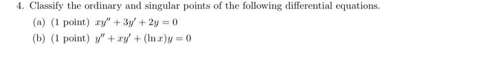 Solved 4. Classify the ordinary and singular points of the | Chegg.com