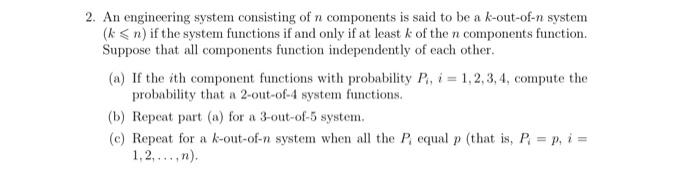 Solved 2. An engineering system consisting of n components | Chegg.com