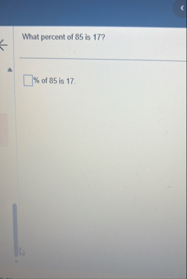 Solved What percent of 85 ﻿is 17 ? % ﻿of 85 ﻿is 17. | Chegg.com