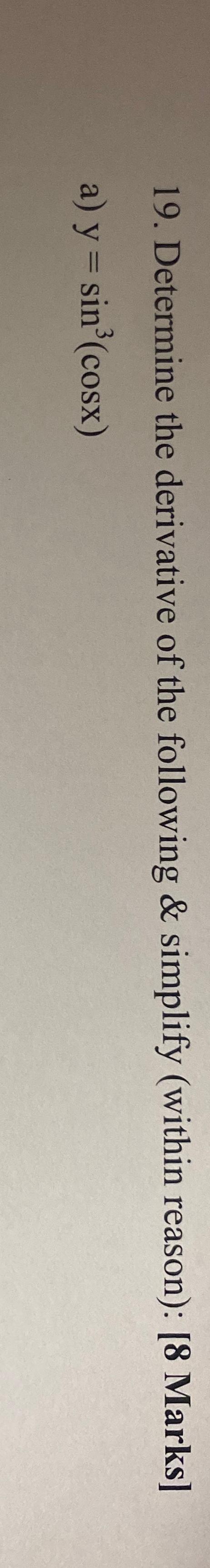 Solved Determine the derivative of the following & simplify | Chegg.com