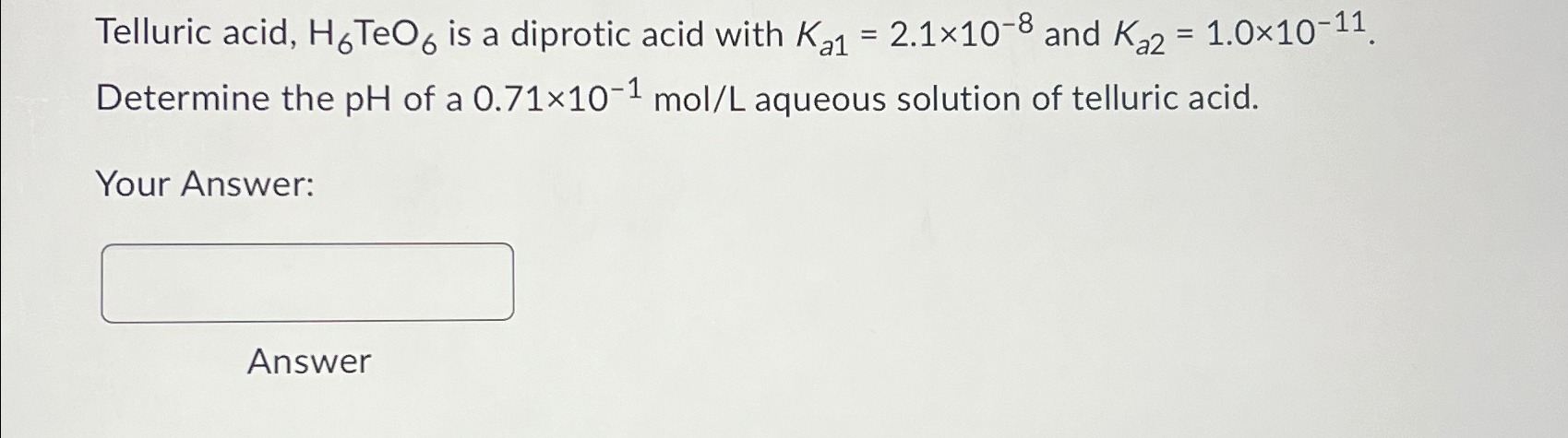 Solved Telluric acid, H6TeO6 ﻿is a diprotic acid with | Chegg.com