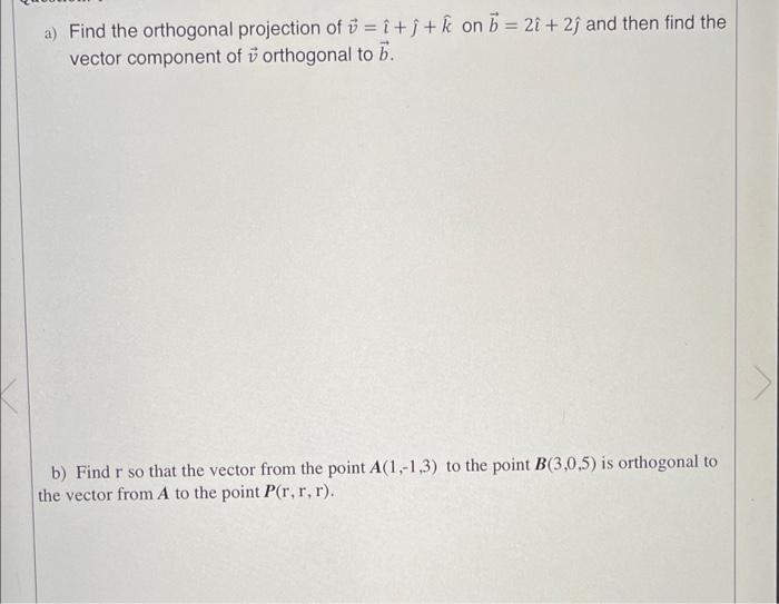 Solved a) Find the orthogonal projection of v= ^+ ^+k^ on | Chegg.com