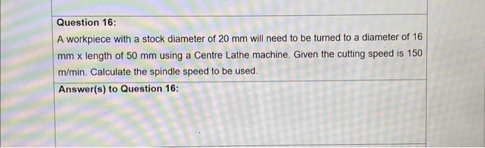 Solved Question 16: A workpiece with a stock diameter of 20 | Chegg.com