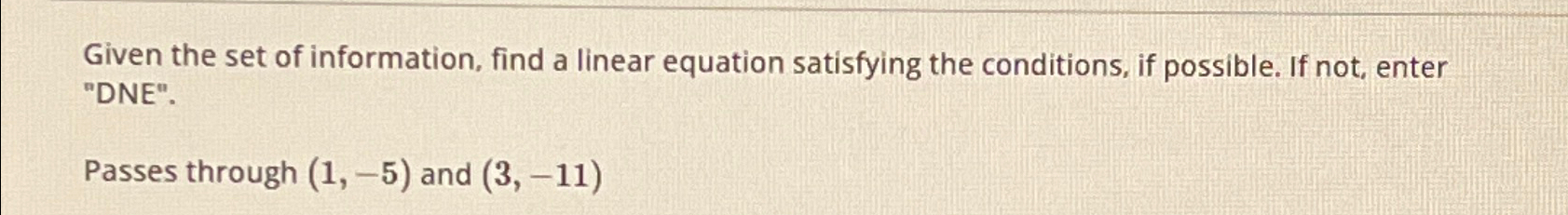Solved Given the set of information, find a linear equation | Chegg.com