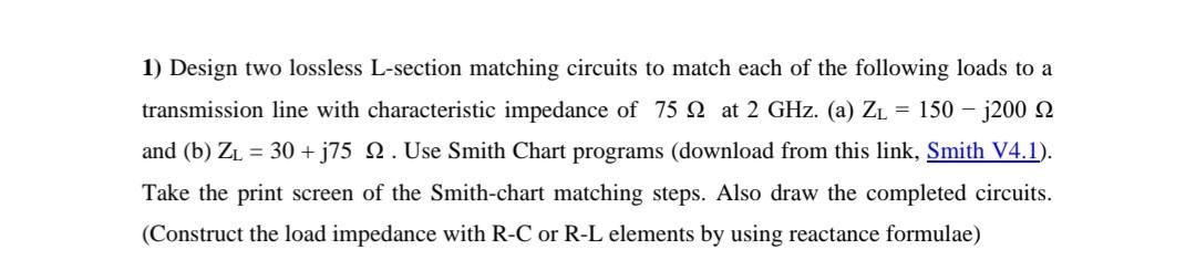 Solved 1) Design two lossless L-section matching circuits to | Chegg.com