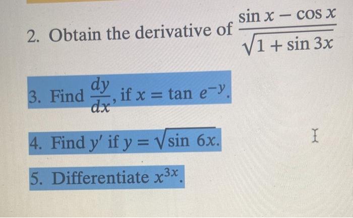 Solved 2. Obtain the derivative of 1+sin3xsinx−cosx 3. Find | Chegg.com
