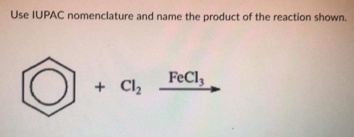 Solved Use IUPAC nomenclature and name the product of the | Chegg.com