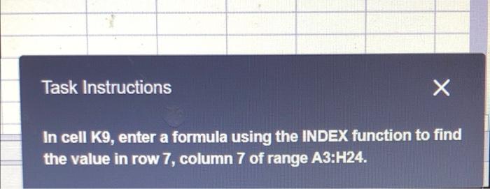 Solved Task Instructions Х In cell K9, enter a formula using | Chegg.com