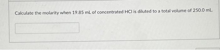 Solved Calculate the molarity when 19.85 mL of concentrated | Chegg.com
