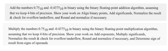 Solved Add the numbers 0.7510 and −0.437510 in binary using | Chegg.com