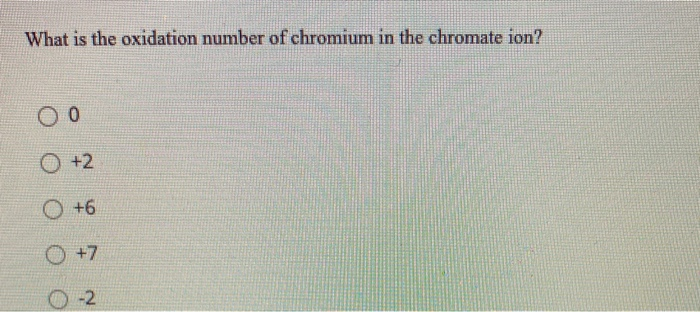 Solved What is the oxidation number of chromium in the | Chegg.com