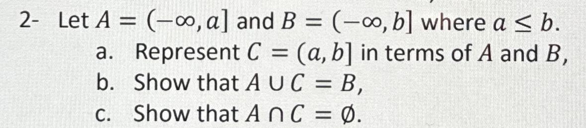 Solved 2- Let A=(-\\\\infty ,a] and B=(-\\\\infty ,b] where | Chegg.com