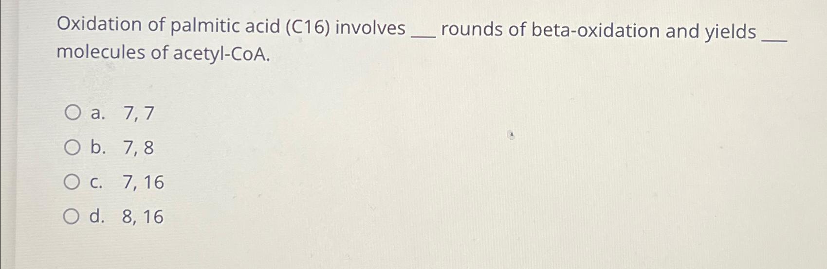 Solved Oxidation of palmitic acid (C16) ﻿involves rounds of | Chegg.com
