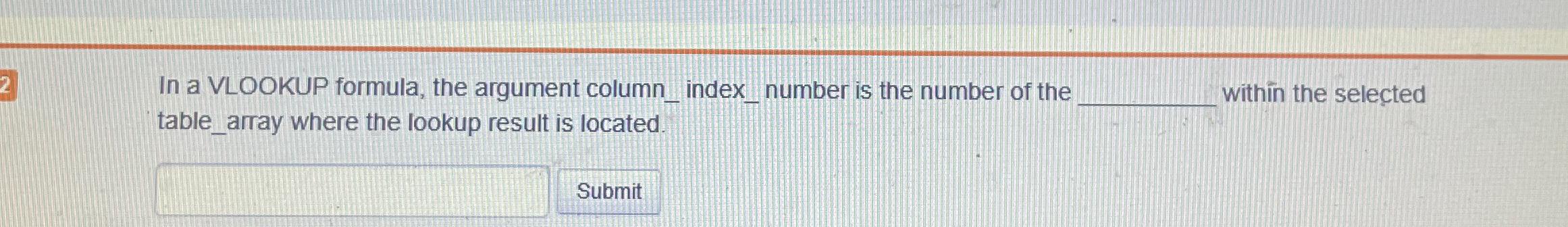 Solved In a VLOOKUP formula, the argument column_ ﻿index_ | Chegg.com