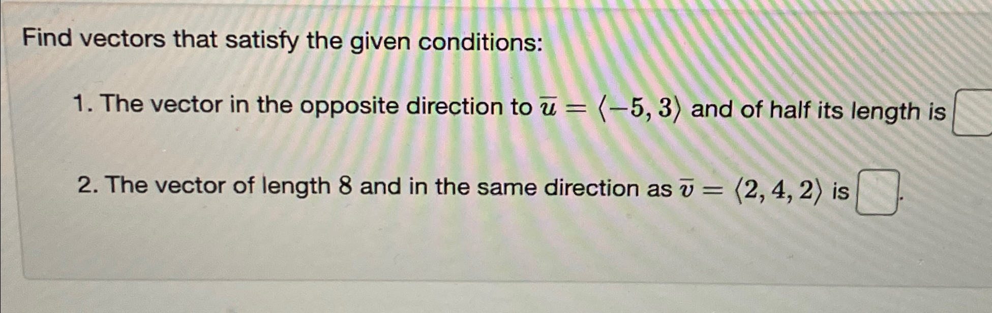 Solved Find vectors that satisfy the given conditions:The | Chegg.com