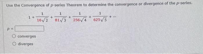 Solved Use the Convergence of p-series Theorem to determine | Chegg.com